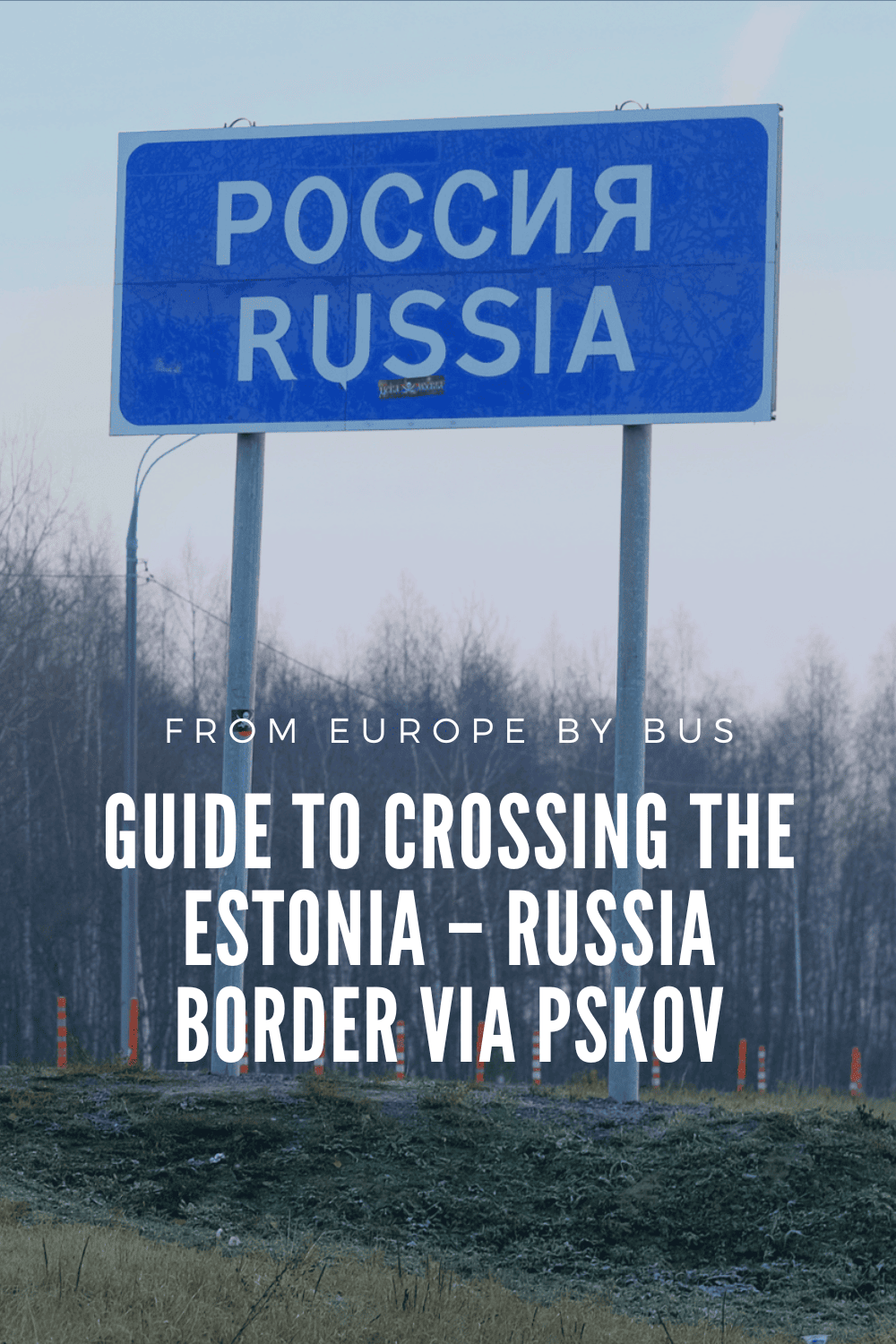 Crossing the Estonia – Russia border via Pskov in 2026